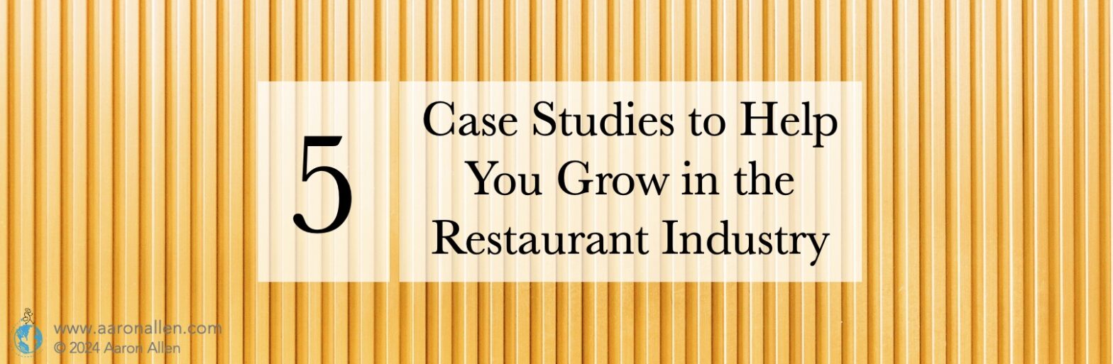 5 Case Studies to Help You Grow in the Restaurant Industry